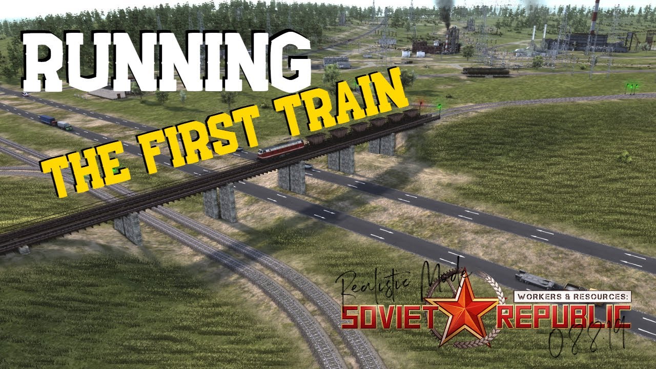 Running the First Train - Workers & Resources: Soviet Republic - YouTube