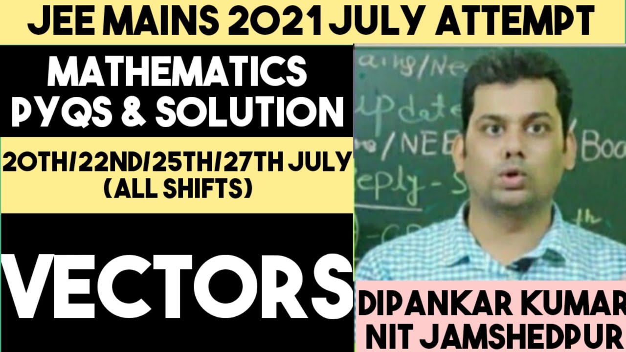 Jee Main 2021 July Session Vectors Questions & Solution|Jee Mains 2021 ...