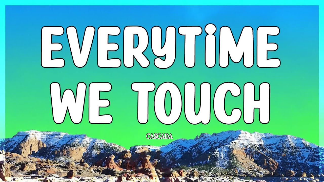 Cascada - Everytime We Touch (Lyrics) - YouTube