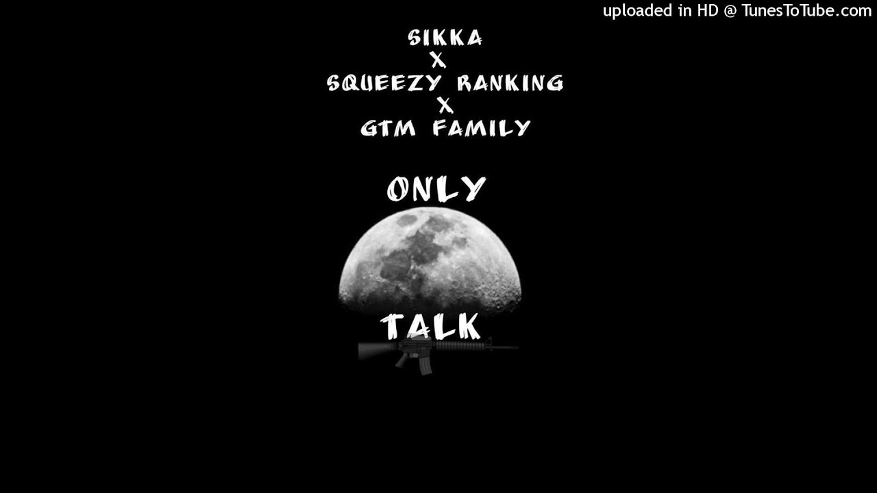 Sikka x Squeezy Ranking x Gtm Family - Only Talk - YouTube