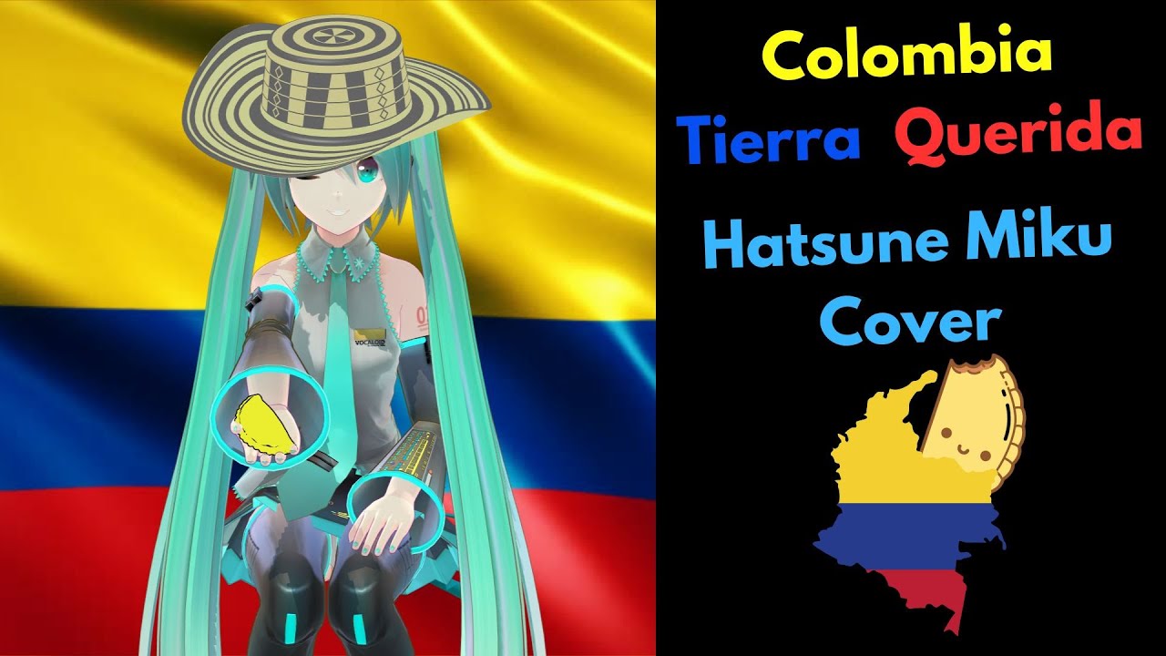 Colombia Tierra Querida【Hatsune Miku Cover】 - YouTube