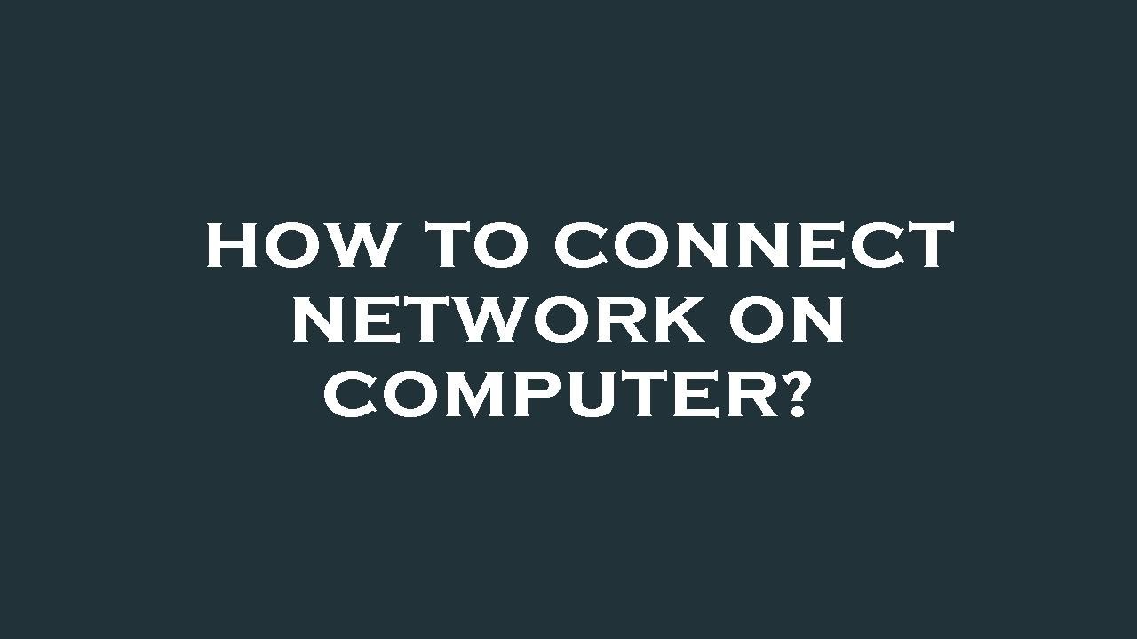 How To Connect Network On Computer YouTube how-to-connect-network-on-computer-youtube