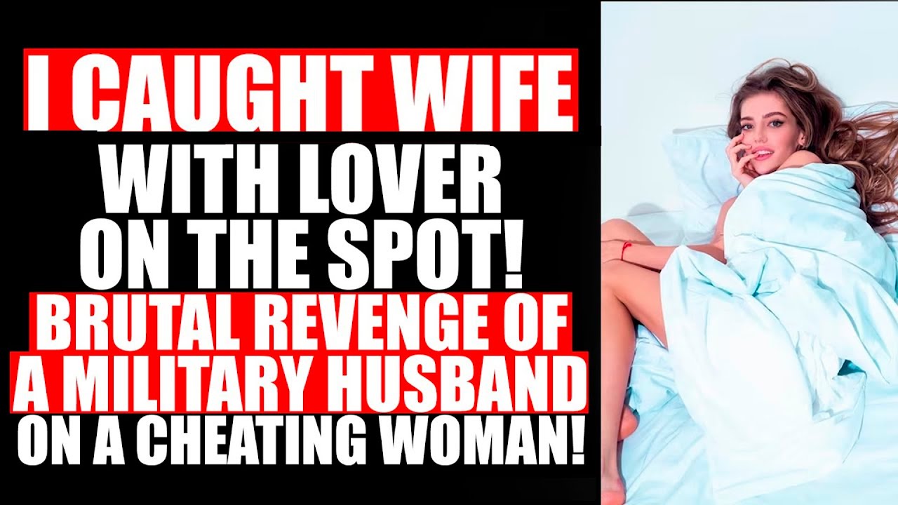 I Caught Wife Without Panties With Lover On The Spot Brutal Revenge Of