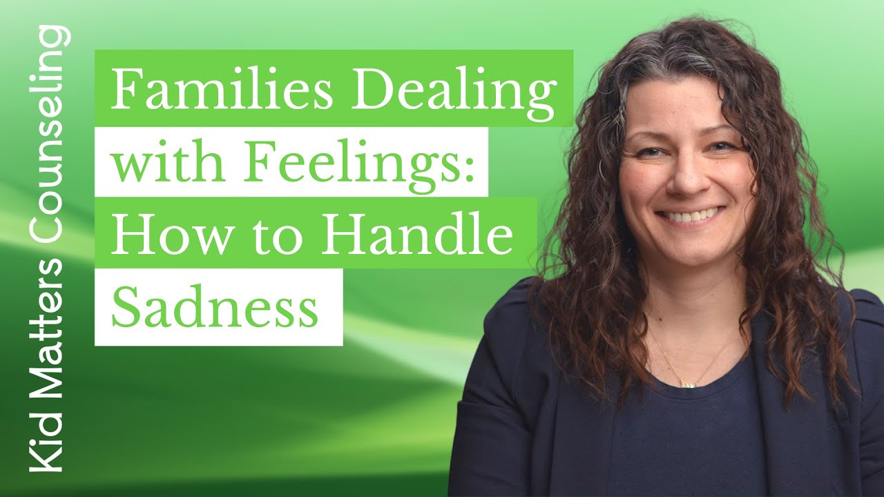 Families Dealing with Feelings: How to Handle SADNESS - YouTube