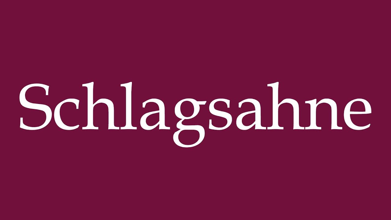How to Pronounce ''Schlagsahne'' (Whipped Cream) Correctly in German ...
