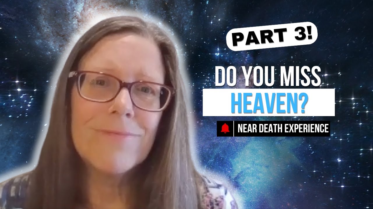 Do You Miss Heaven? - (Part 3) | Dr. Lynda Cramer - Near Death ...