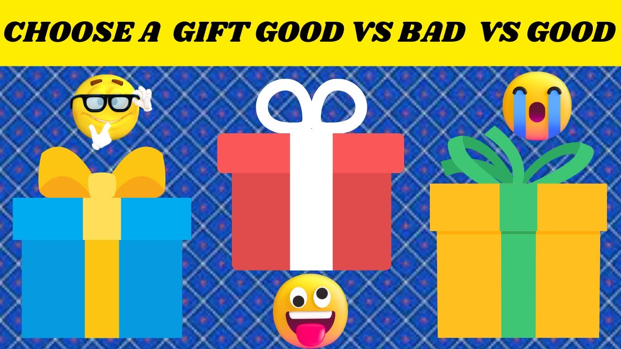 🎁 Choose Your Gift :- GOOD vs BAD 🎁 | Can you guess the good vs bad vs ...