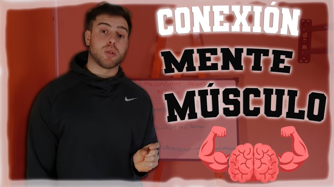 Conexión MENTE MÚSCULO - ¿Cómo se produce? - YouTube