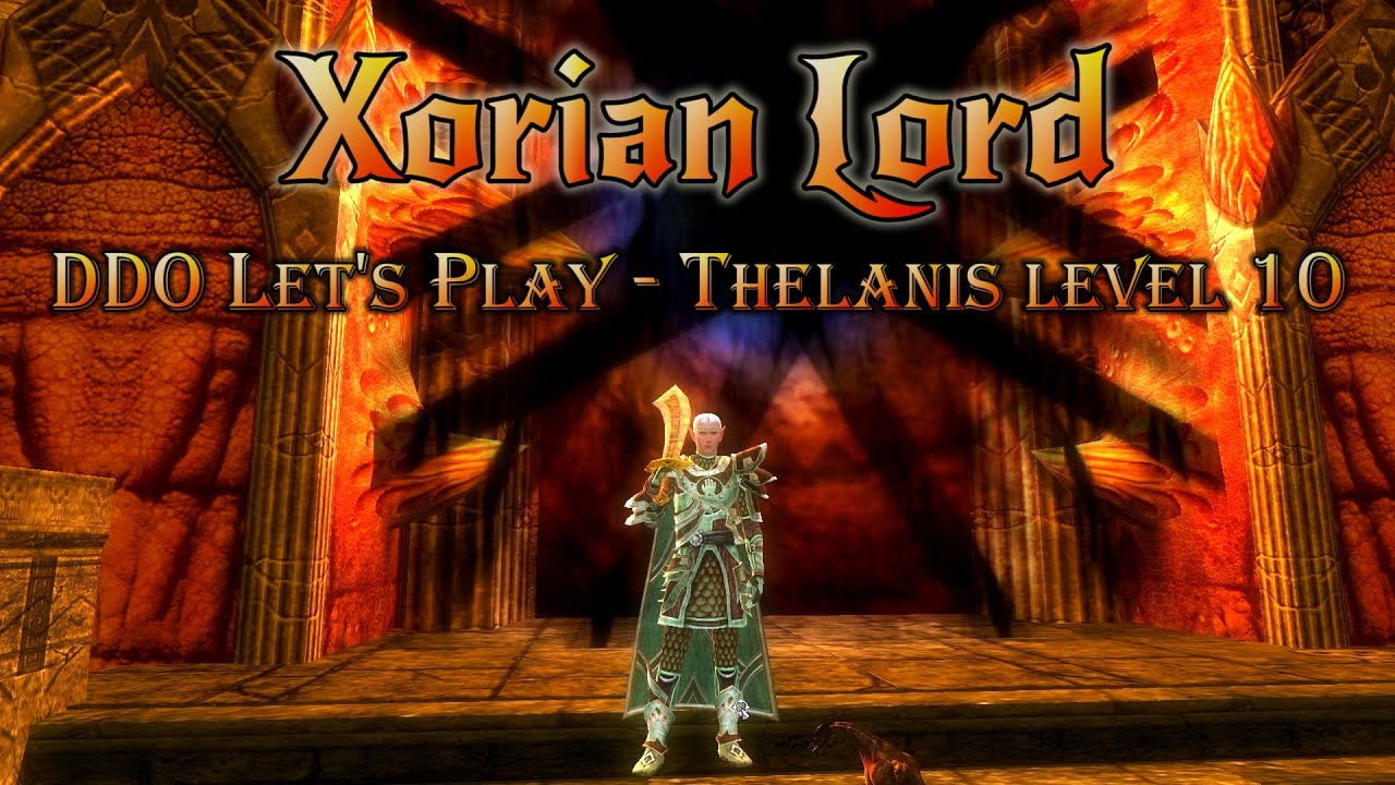 DDO Let's Play - Thelanis level 10 - Xorian Lord - YouTube
