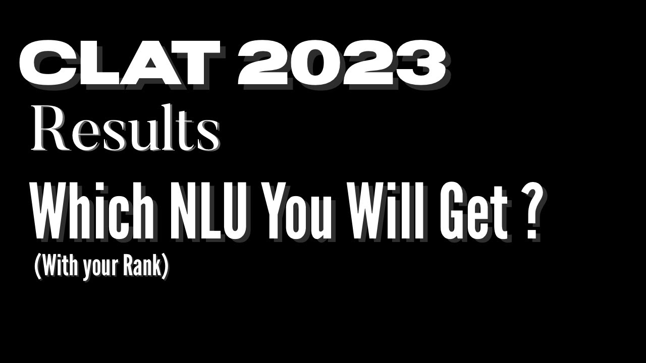 Which NLU you’ll get ? CLAT 2023 Results - YouTube
