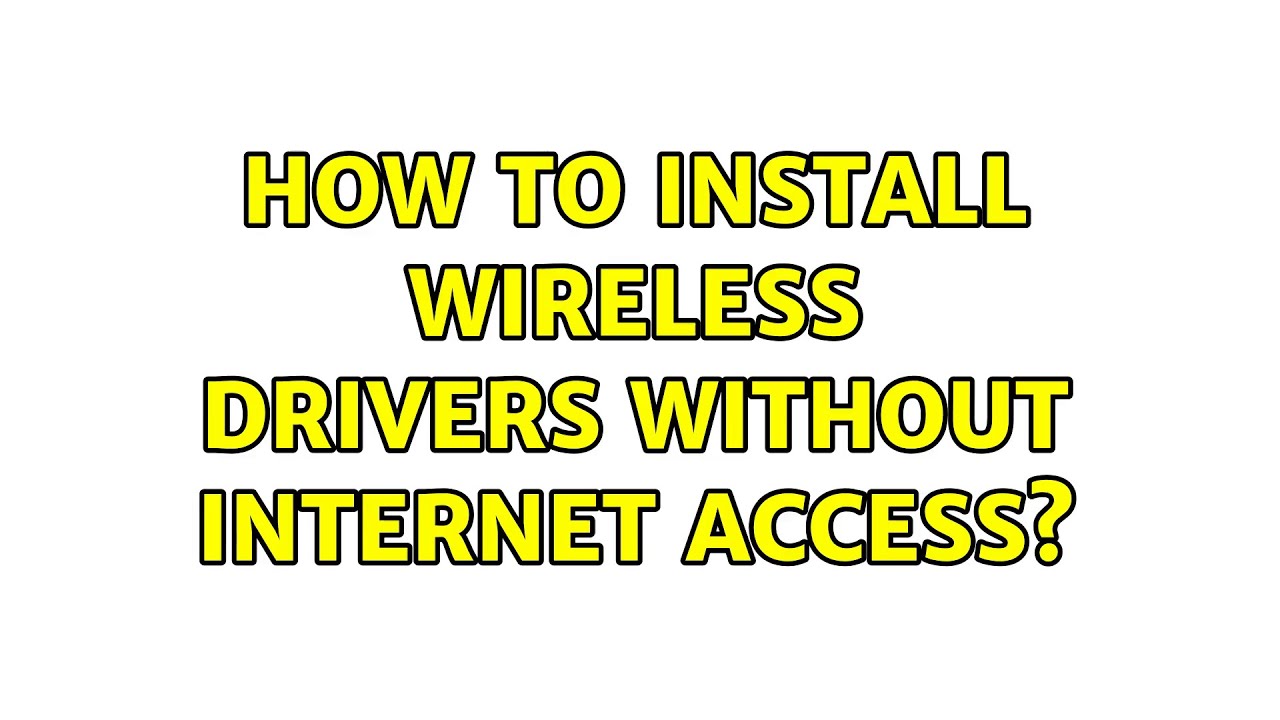 How to install wireless drivers without internet access? (2 Solutions ...