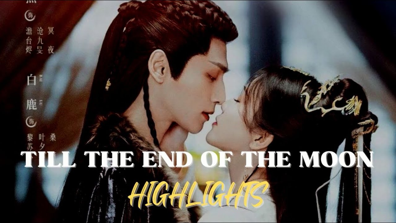 Till The End of The Moon Chinese Drama Best Scenes From Ep01 to Ep18 🔥 ...