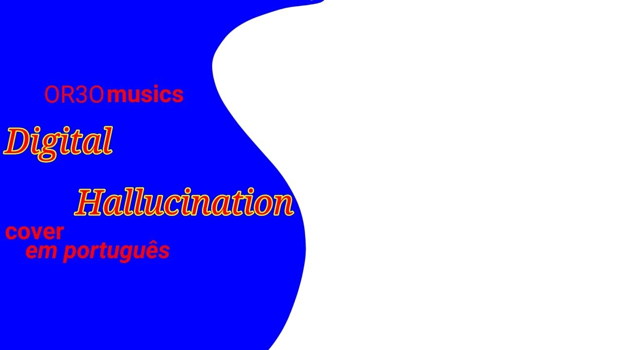 [Digital Hallucination] cover em português, Musica original OR3O - YouTube