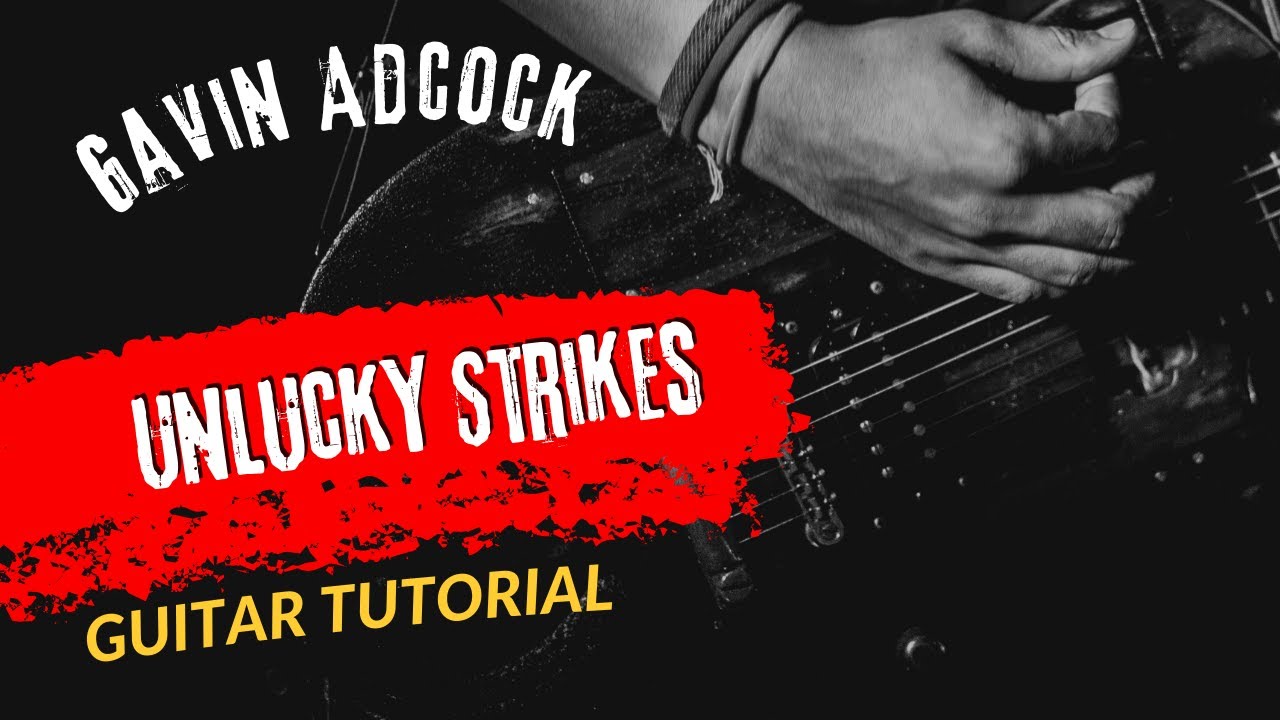 Guitar Tutorial Gavin Adcock Unlucky Strikes - YouTube
