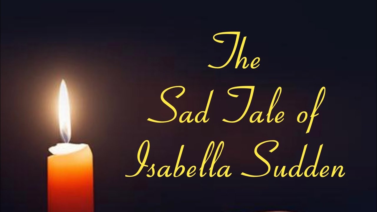 The Sad Tale of Isabella Sudden - YouTube