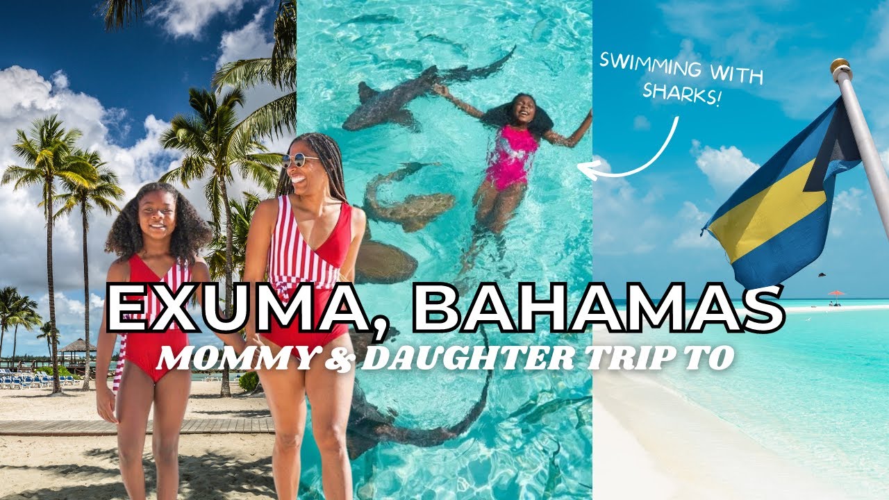 MOMMY DAUGHTER TRIP TO THE BAHAMAS! 🌴 Fun in Exuma Bahamas & Swimming ...