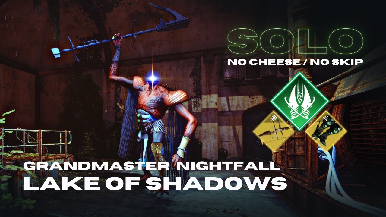 Solo Grandmaster Nightfall "Lake of Shadows" - No Cheese/No Skip ...