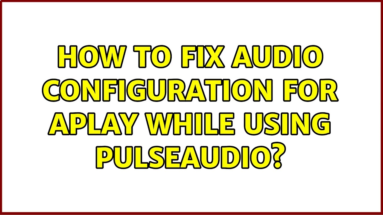 How to fix audio configuration for aplay while using pulseaudio? - YouTube