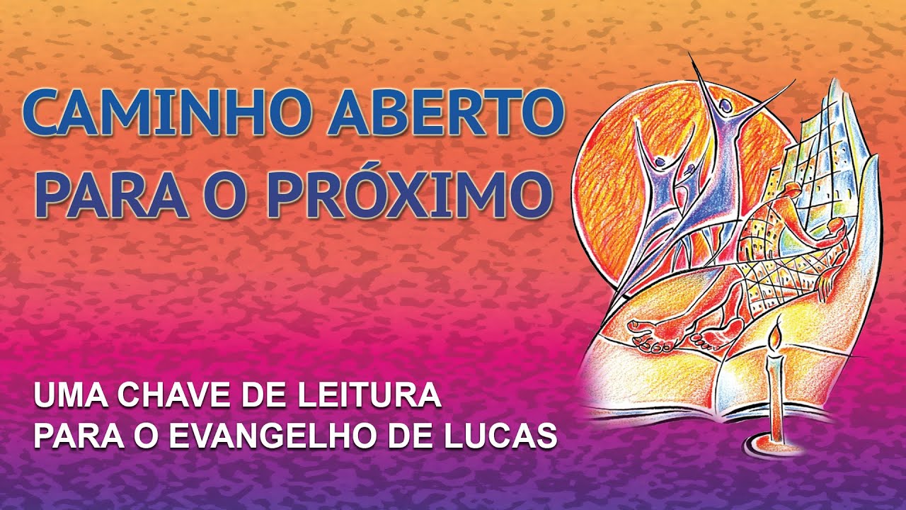 Caminho aberto para o Próximo - Evangelho de Lucas (parte 3) - YouTube