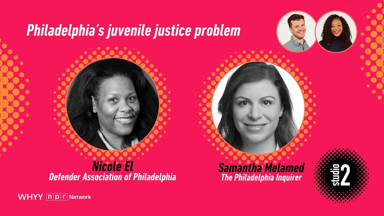 Philadelphia’s juvenile justice problem | Studio 2 from WHYY | 5/21 ...