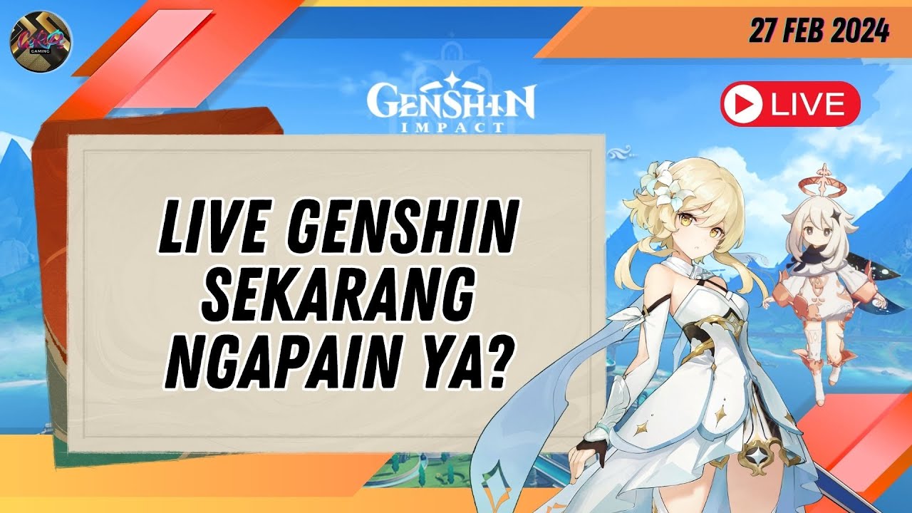 LIVE GENSHIN SEKARANG NGAPAIN YA? - YouTube