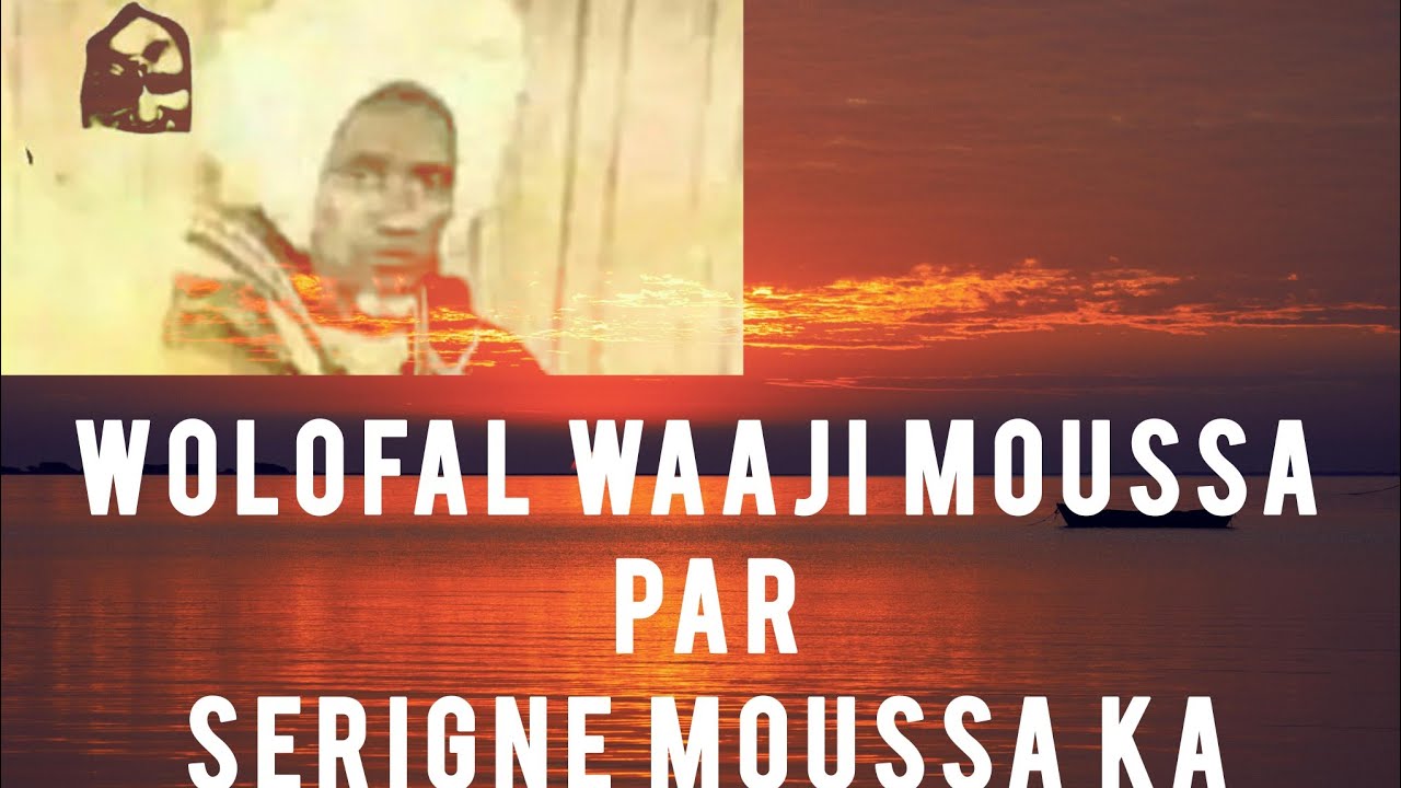Wolofal Waaji Moussa (Les Paroles) - Serigne Moussa Ka...#wolofal #khassida #touba - YouTube