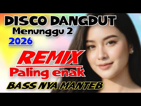 DISCO VIRAL DANGDUT REMIX FULL BASS JEDUG PALING ENAK 2025 - MENUNGGU 2 