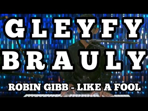GLEYFY BRAULY CANTANDO ROBIN GIBB - LOKE A FOOL NO EMBROMETION - YouTube