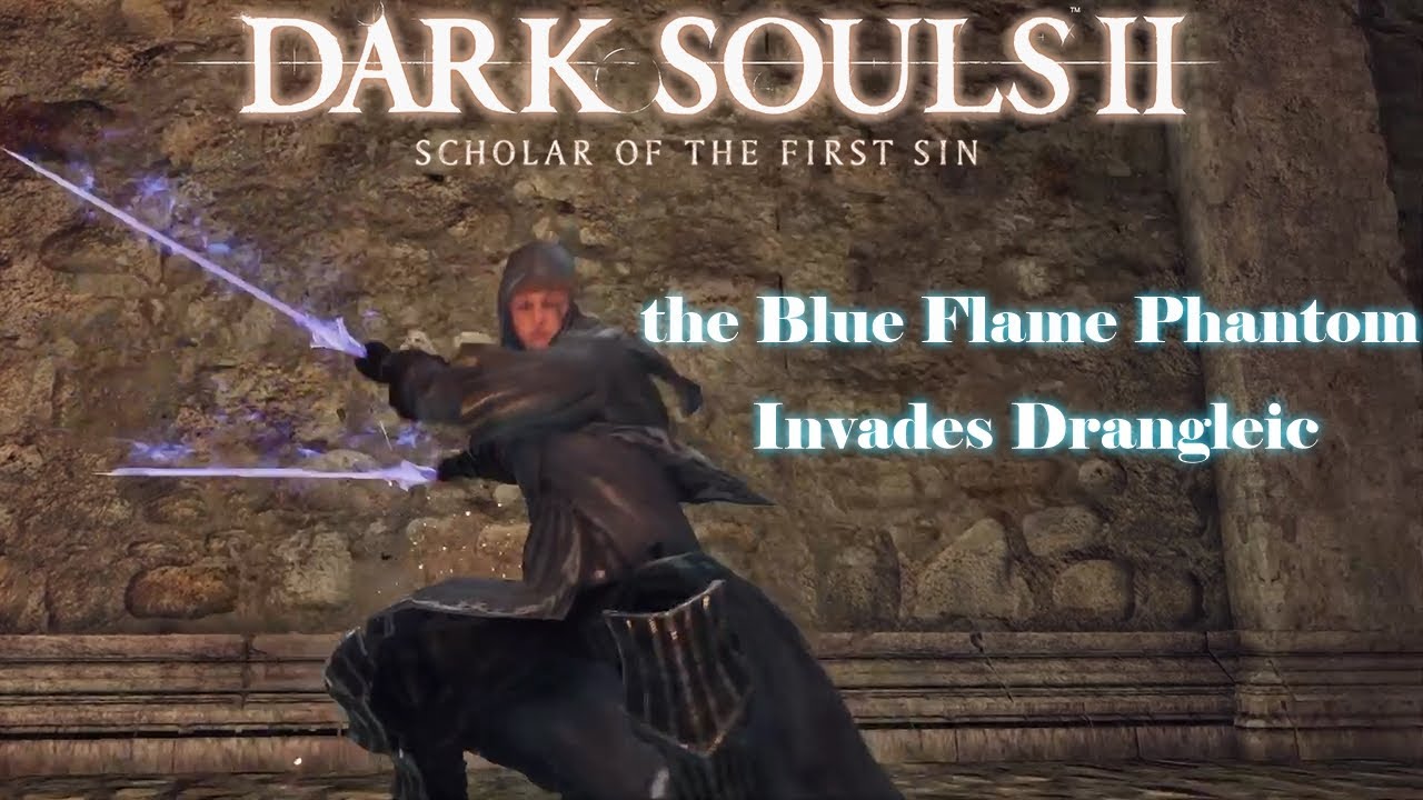 Dark Souls II the Blue Flame Phantom Invades Drangleic - YouTube