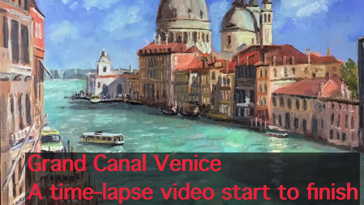 Grand Canal Venice, a time-lapse video oil painting demo, start to ...