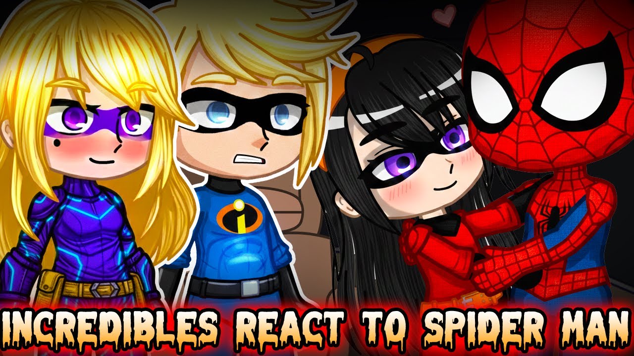 Incredibles React to Spider Man as Violet's Bf | Peter Parker | – Gacha ...