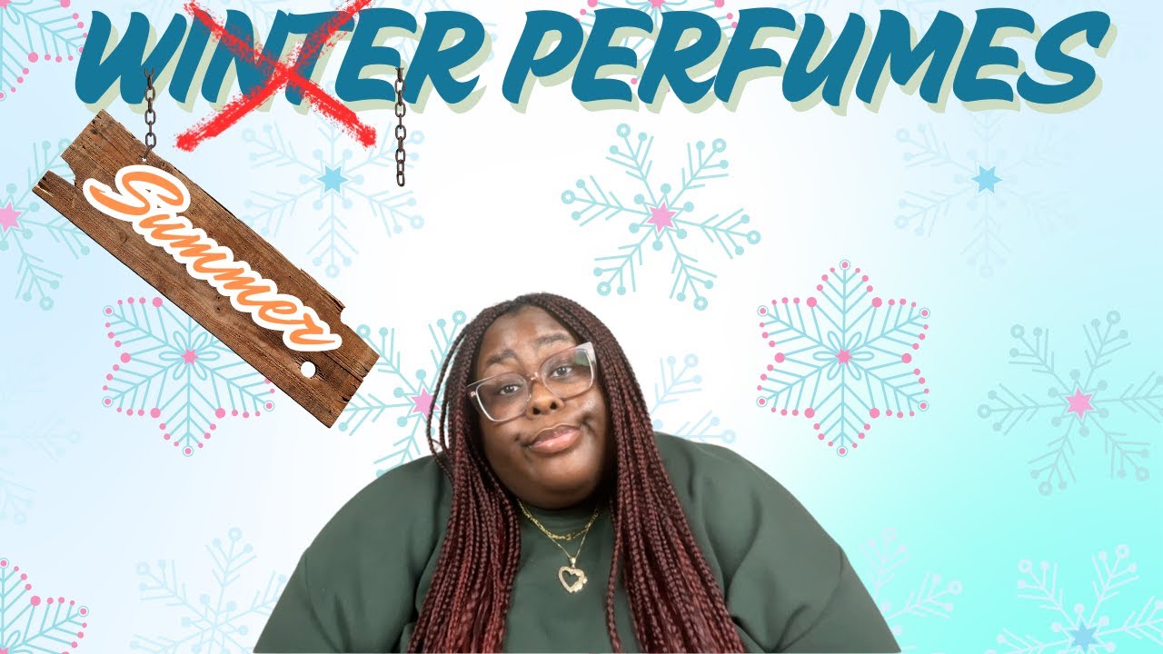 Not So Winter Perfumes|Summer Perfumes In The Cold Weather|Winter ...