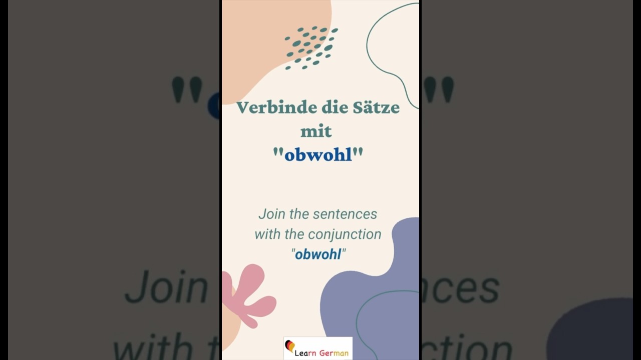 "OBWOHL" | Join the sentences with "obwohl" | Verbinde Sätze mit obwohl ...