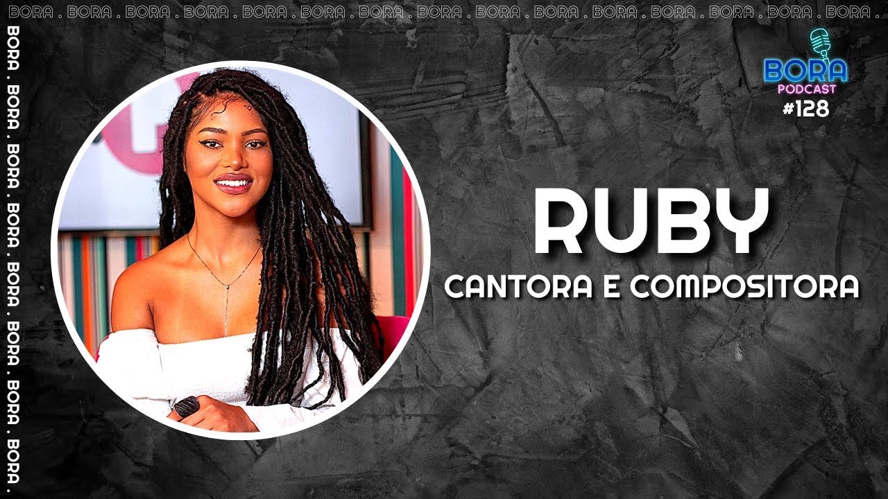RUBY NO BORA PODCAST (128) | CANTORA E COMPOSITORA @RUBYeurubyoficial ...