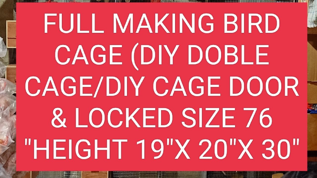 FULL MAKING BIRD CAGE (DIY DOBLE CAGE/DIY CAGE DOOR & LOCKED SIZE 76 ...