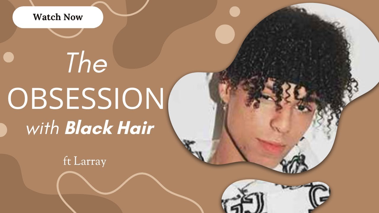 The Obsession with Black Hair ft. Larray - YouTube
