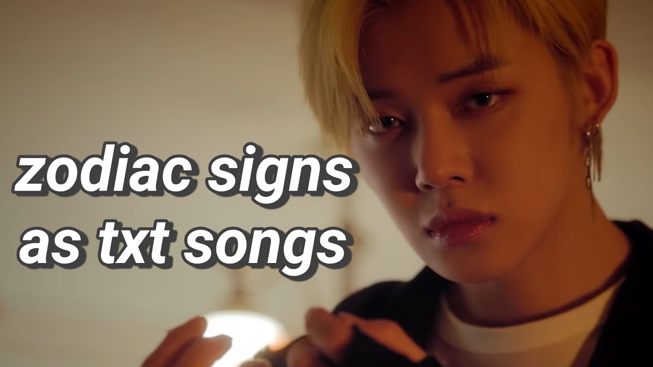 zodiac signs as txt songs - YouTube