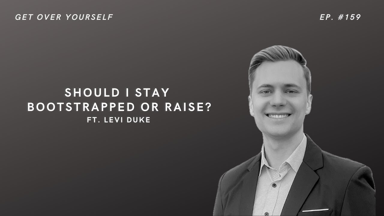 Should I Stay Bootstrapped Or Raise | Ep. #159 Ft. Levi Duke - YouTube