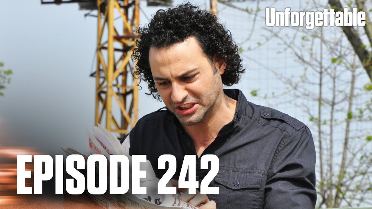 Unutulmaz I Unforgettable - Episode 242 - YouTube