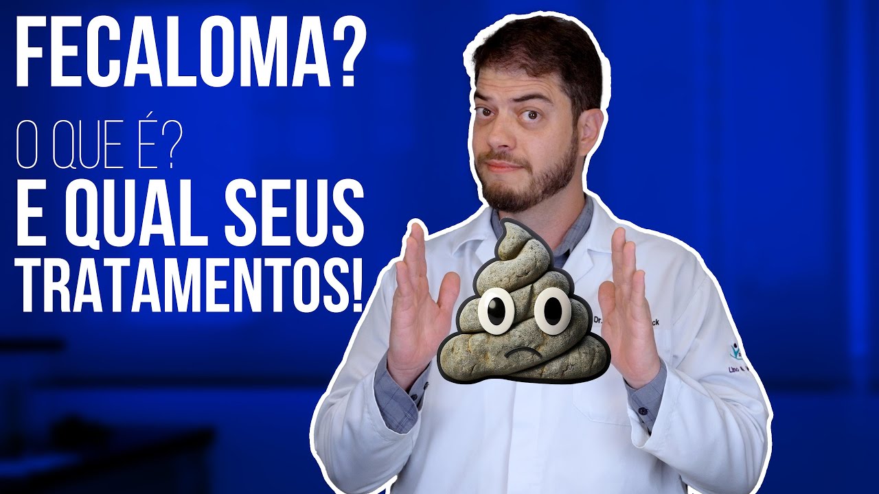 Fecaloma: O Que é, Causas, Sintomas e Tratamento Eficaz - YouTube