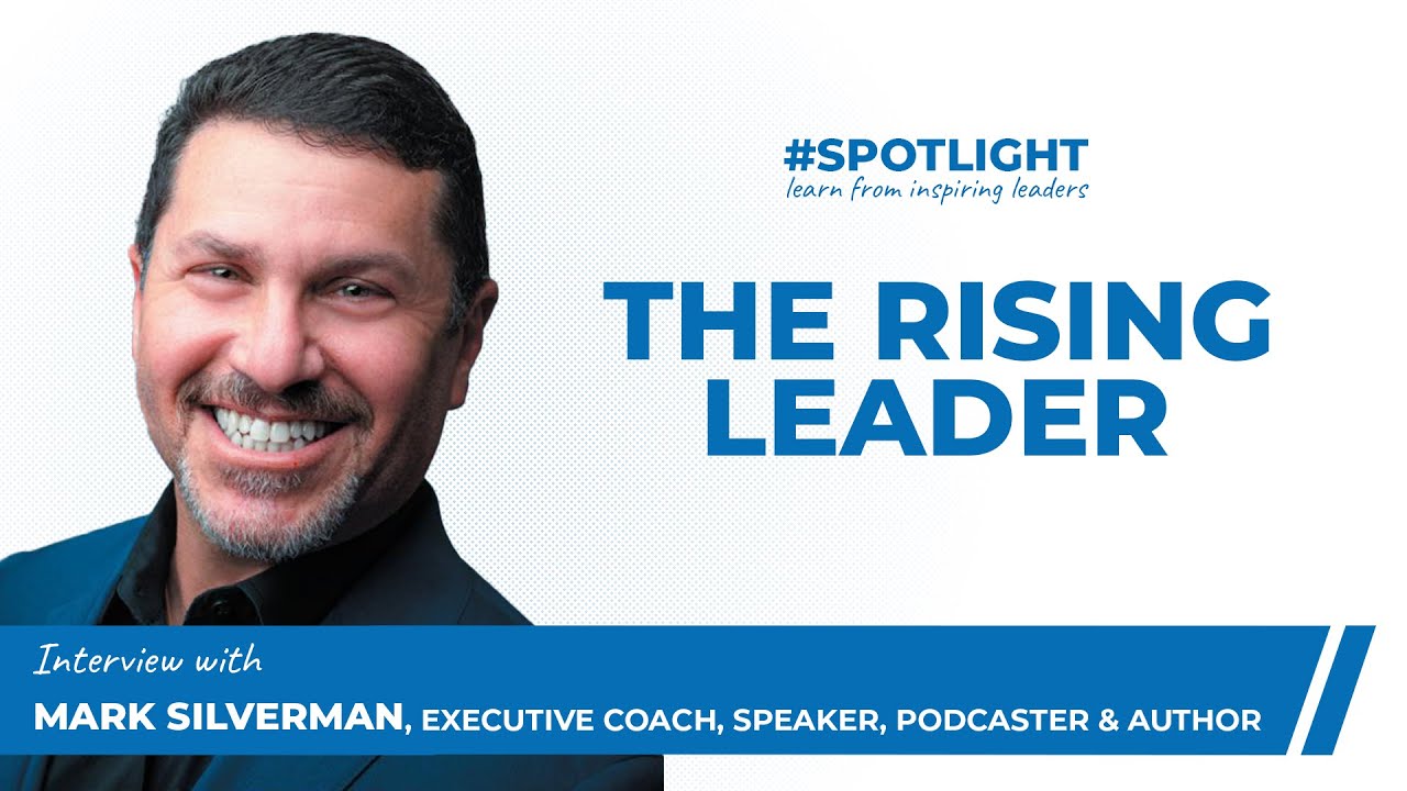 #spotlight - Mark Silverman, The Rising Leader - YouTube
