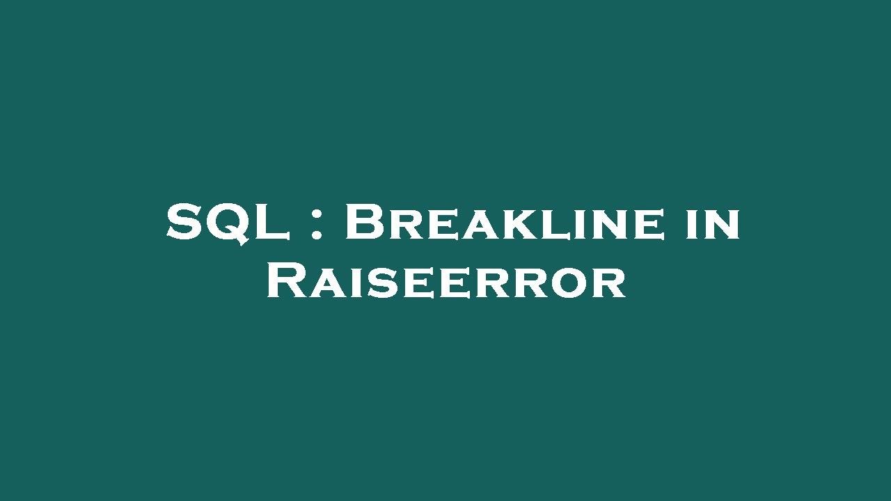 SQL : Breakline in Raiseerror - YouTube