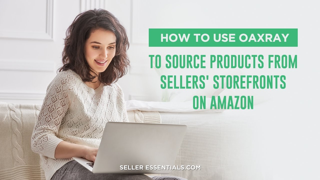 How to use OAXRAY to source products from sellers' storefronts on ...
