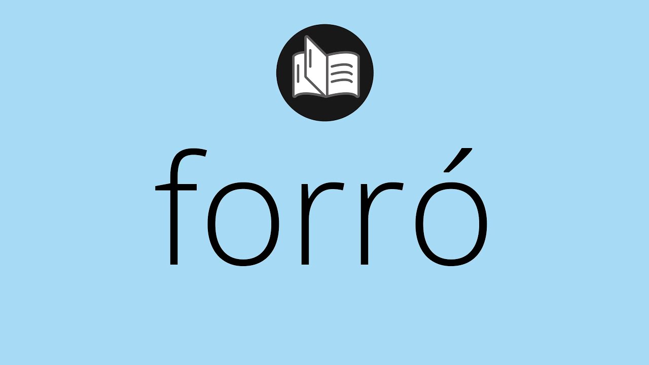 Que significa FORRÓ • forró SIGNIFICADO • forró DEFINICIÓN • Que es ...