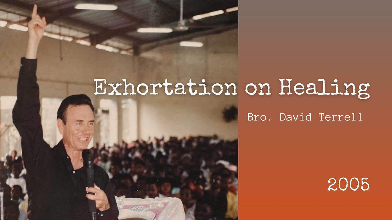 Exhortation on Healing | Bro. David Terrell - YouTube