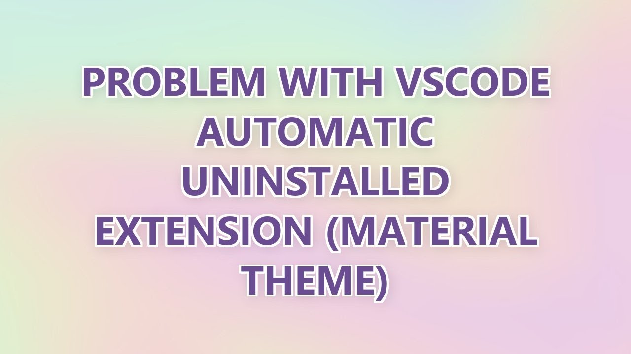 Problem with VScode automatic uninstalled extension (Material theme) (2 ...