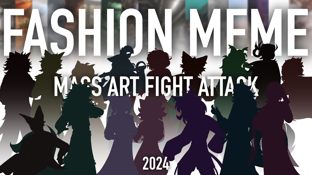 FASHION MEME 2024 - MASS ART FIGHT ATTACK - YouTube