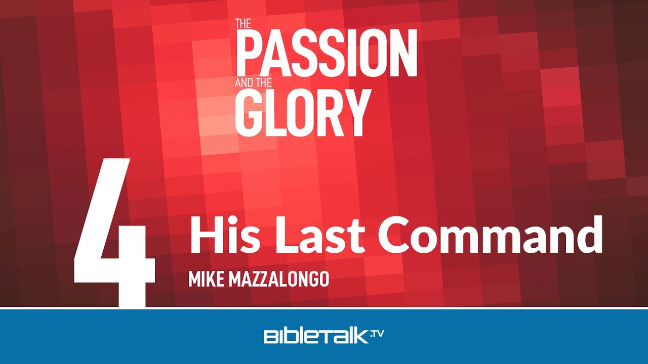 Jesus' Last Command – Mike Mazzalongo | BibleTalk.tv - YouTube