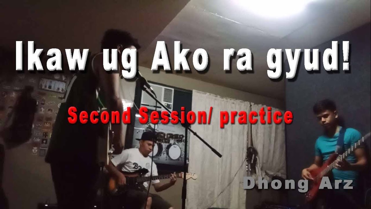 Ikaw ug Ako ra gyud- By Dhong Arz Band (2nd Session Practice) - YouTube