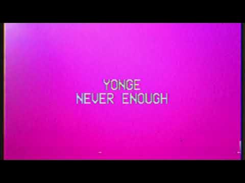 Never Enough - YONGE - YouTube